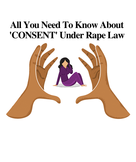 All You Need To Know About CONSENT Under Rape Law
