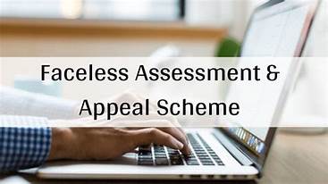 Faceless Assessment And Appeals Under The Income Tax Law