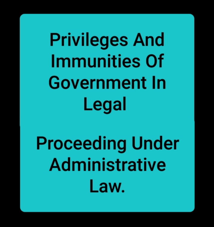 Privileges And Immunities of Government In Legal Proceeding Under ...
