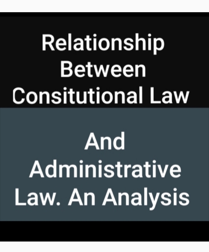 Relationship Between Constitutional Law And Administrative Law An Analysis