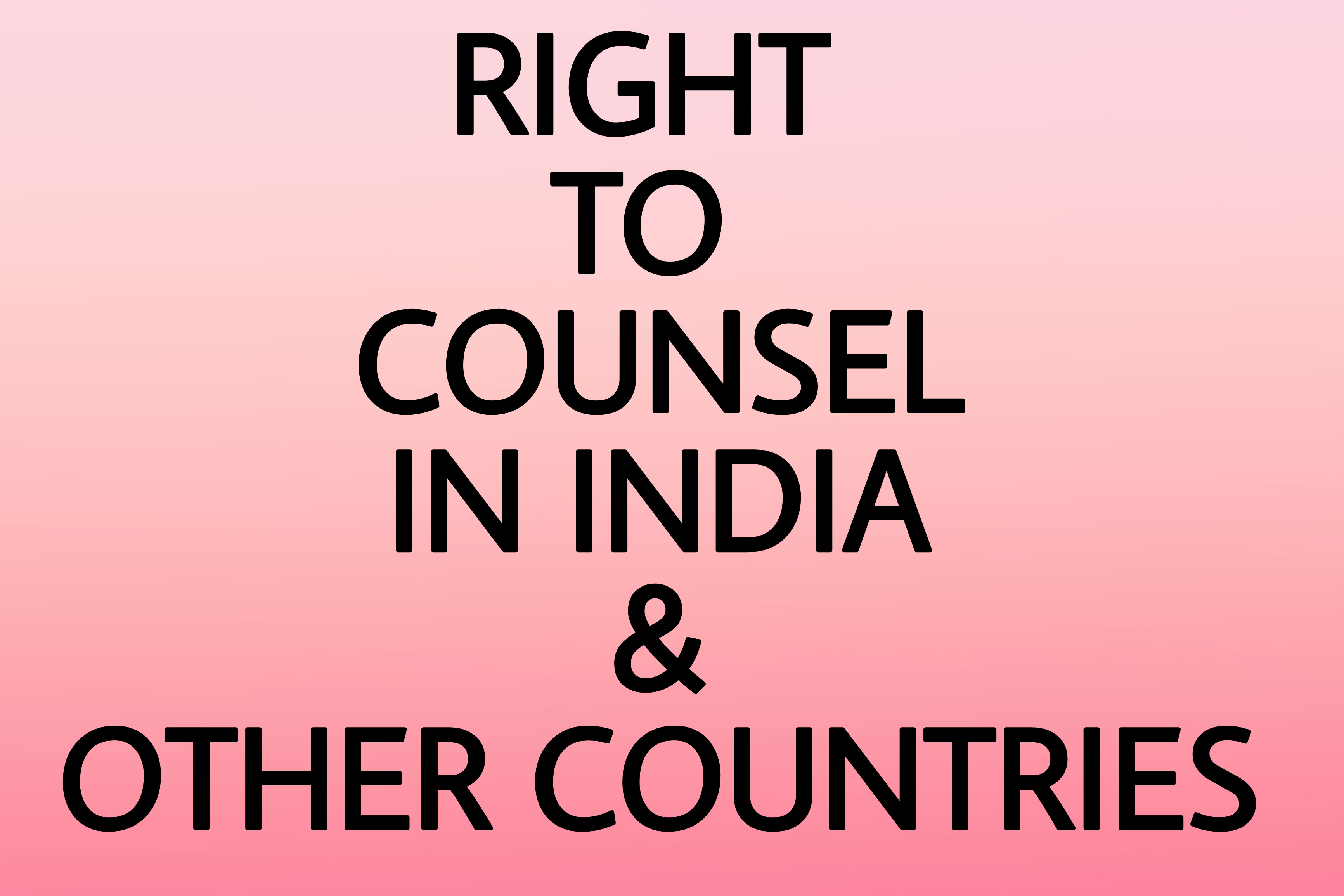 Right to Counsel in India and other Countries