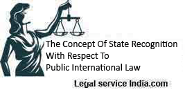 The Concept Of State Recognition With Respect To Public International Law